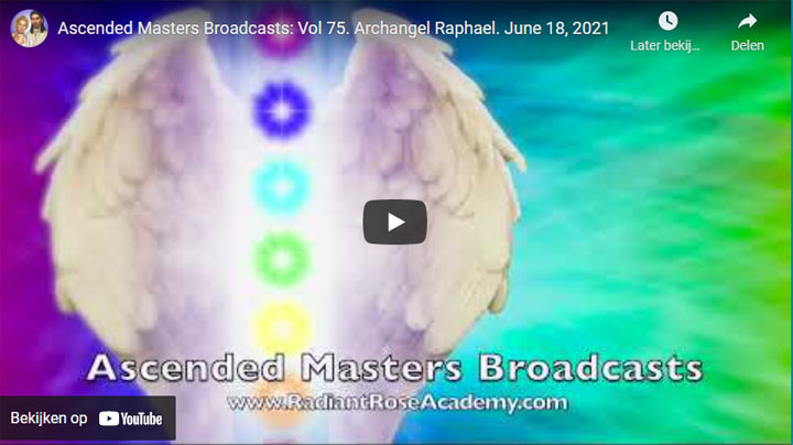 Ascended Masters Broadcasts: Vol 75 | Archangel Raphael | June 18, 2021 ...